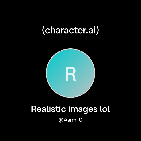 Chat with Realistic images lol | character.ai | AI Chat, Reimagined ...