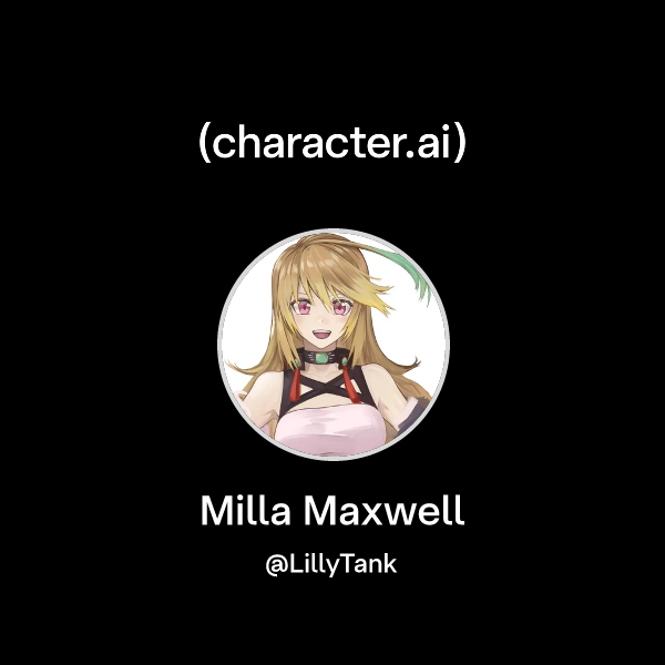 Chat with Milla Maxwell | character.ai | AI Chat, Reimagined–Your Words. Your World.