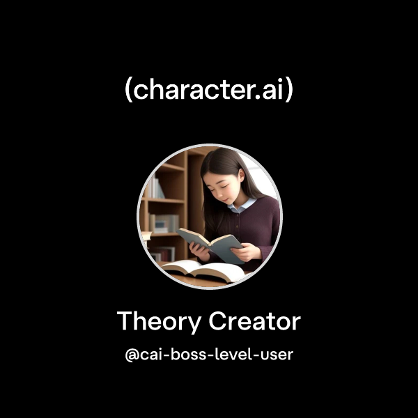 Chat with Theory Creator | character.ai | Personalized AI for every ...