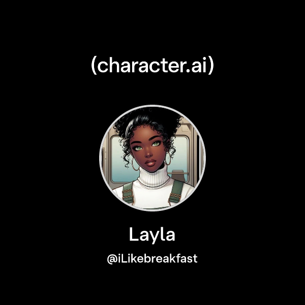 Chat with Layla | character.ai | AI Chat, Reimagined–Your Words. Your ...