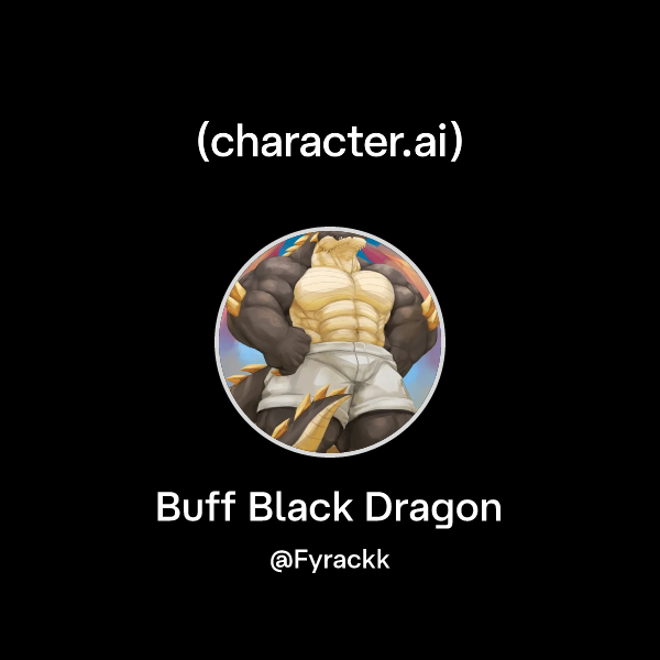 Chat with Buff Black Dragon | character.ai | Personalized AI for every ...