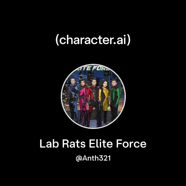 Chat with Lab Rats Elite Force | character.ai | AI Chat, Reimagined ...