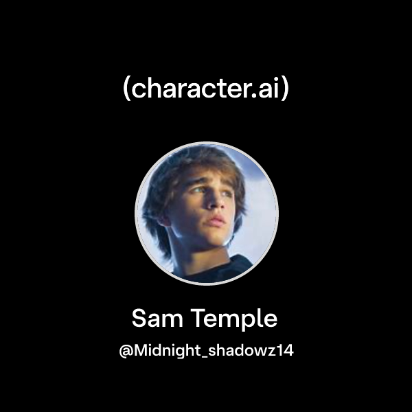 Chat with Sam Temple | character.ai | AI Chat, Reimagined–Your Words ...