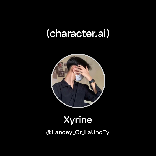 Chat with Xyrine | character.ai | Personalized AI for every moment of your day