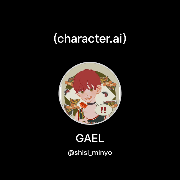 Chat with GAEL | character.ai | AI Chat, Reimagined–Your Words. Your World.
