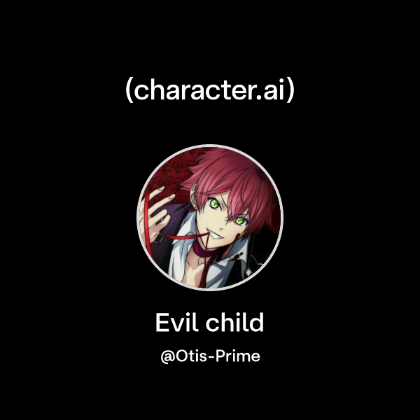 Chat with Evil child | character.ai | Personalized AI for every moment ...