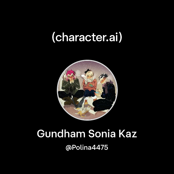 Chat with Gundham Sonia Kaz | character.ai | AI Chat, Reimagined–Your Words. Your World.