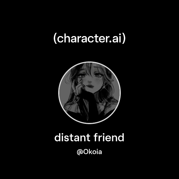 Chat with distant friend | character.ai | AI Chat, Reimagined–Your ...