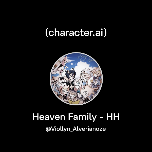 Chat with Heaven Family - HH | character.ai | AI Chat, Reimagined–Your ...