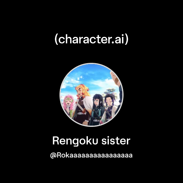Chat with Rengoku sister | character.ai | AI Chat, Reimagined–Your Words. Your World.