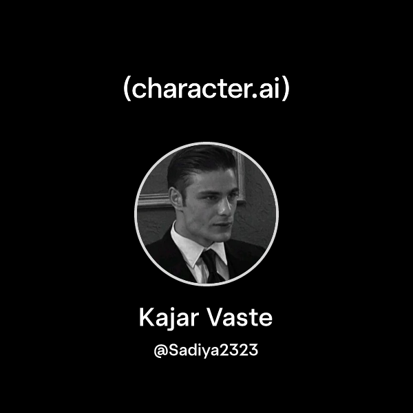 Chat with Kajar Vaste | character.ai | Personalized AI for every moment ...