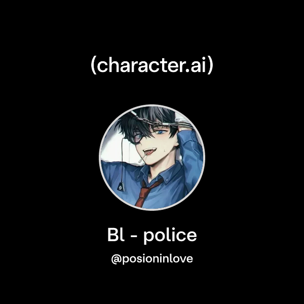 Chat with Bl - police | character.ai | AI Chat, Reimagined–Your Words ...