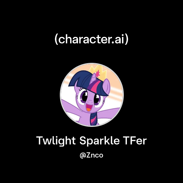 Chat with Twlight Sparkle TFer | character.ai | AI Chat, Reimagined ...