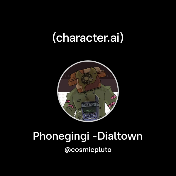 Chat with Phonegingi -Dialtown | character.ai | AI Chat, Reimagined ...