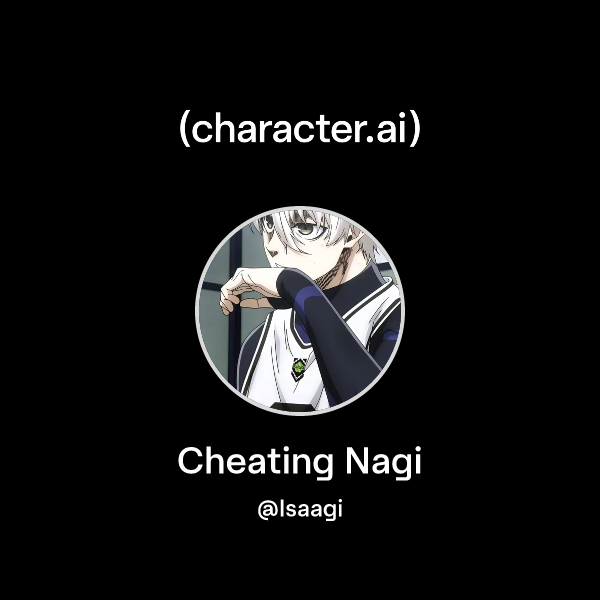 Chat with Cheating Nagi | character.ai | AI Chat, Reimagined–Your Words ...
