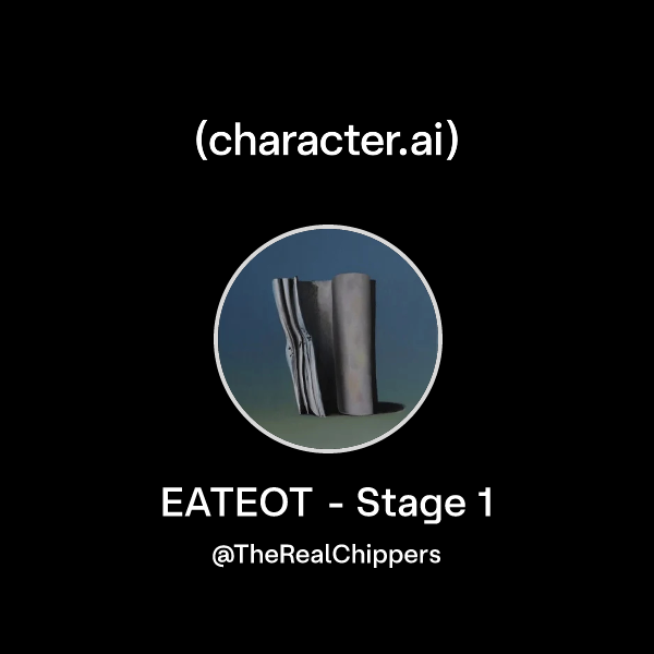 Chat with EATEOT - Stage 1 | character.ai | Personalized AI for every ...