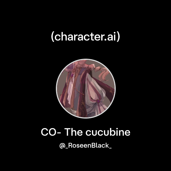 Chat with CO- The cucubine | character.ai | Personalized AI for every ...