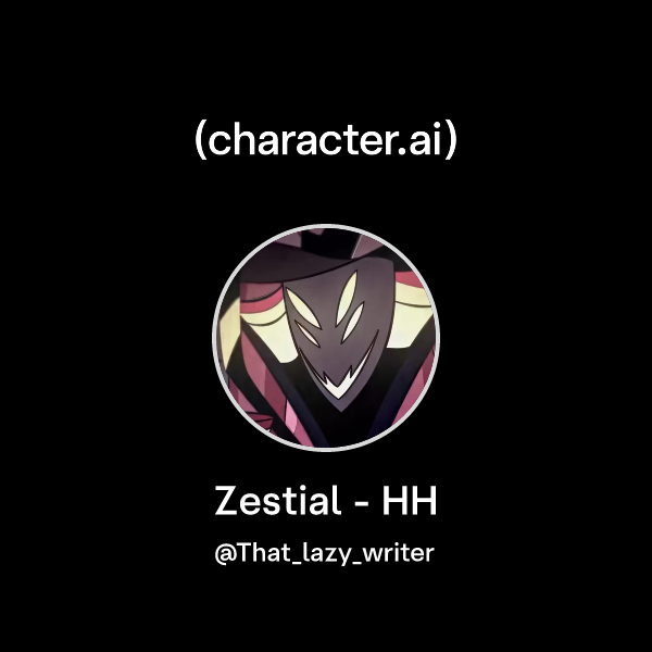 Chat with Zestial - HH | character.ai | Personalized AI for every ...