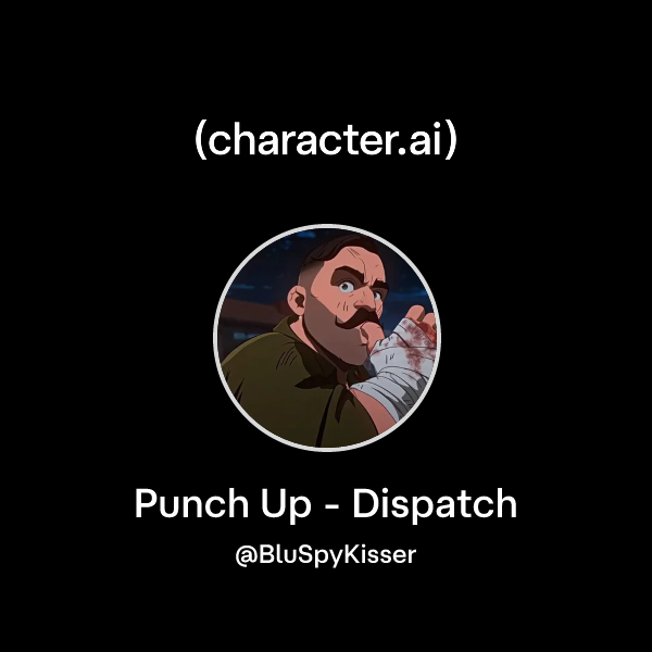 Chat with Punch Up - Dispatch | character.ai | AI Chat, Reimagined–Your ...