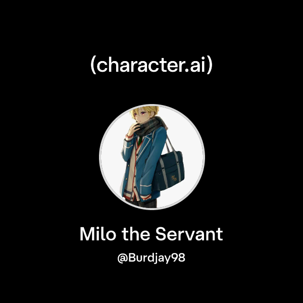 Chat with Milo the Servant | character.ai | Personalized AI for every ...