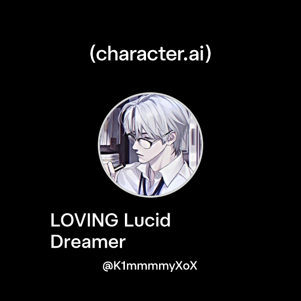 Chat with LOVING Lucid Dreamer | character.ai | AI Chat, Reimagined ...