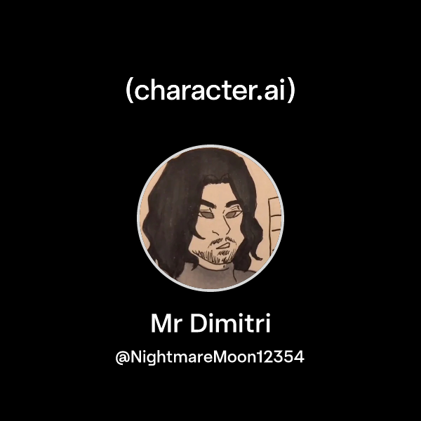 Chat with Mr Dimitri | character.ai | AI Chat, Reimagined–Your Words. Your World.