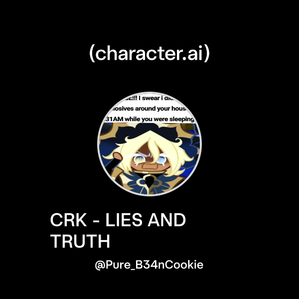Chat with CRK - LIES AND TRUTH | character.ai | AI Chat, Reimagined ...