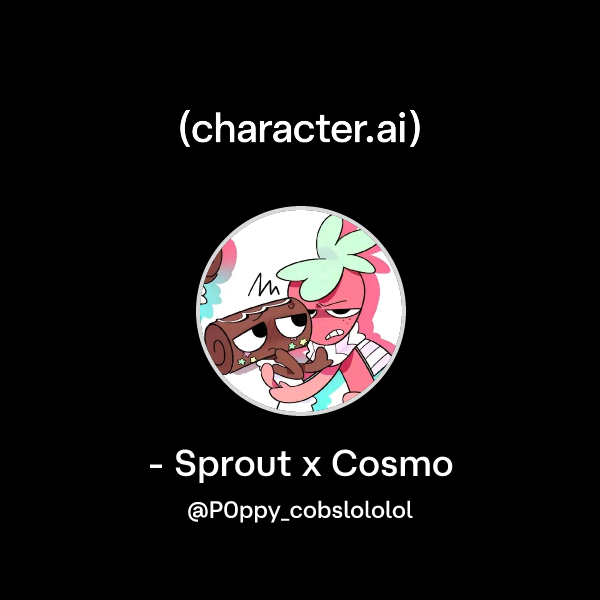 Chat with - Sprout x Cosmo | character.ai | AI Chat, Reimagined–Your ...