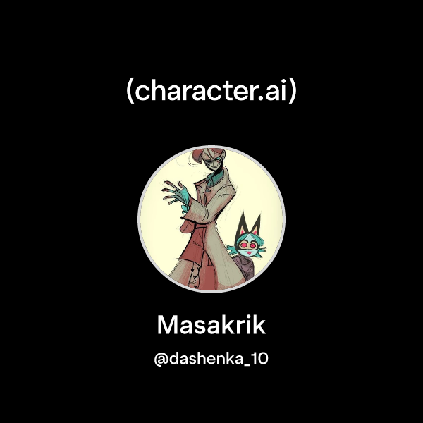 Chat with Masakrik | character.ai | AI Chat, Reimagined–Your Words ...