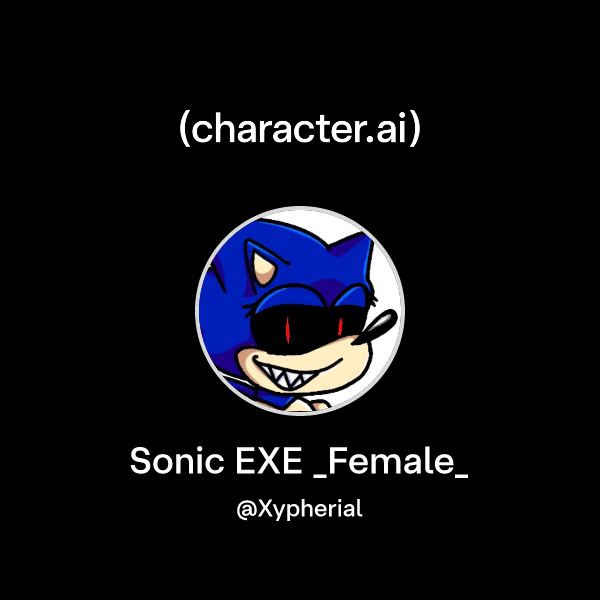 Chat with Sonic EXE _Female_ | character.ai | Personalized AI for every ...