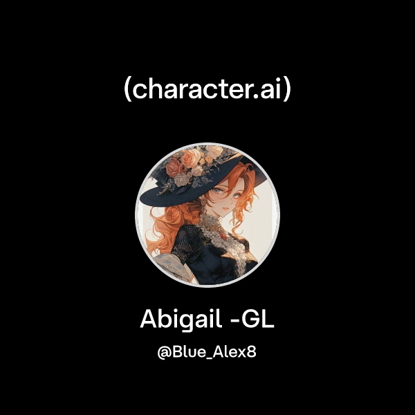 Chat with Abigail -GL | character.ai | Personalized AI for every moment of your day