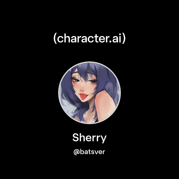 Chat with Sherry | character.ai | AI Chat, Reimagined–Your Words. Your World.