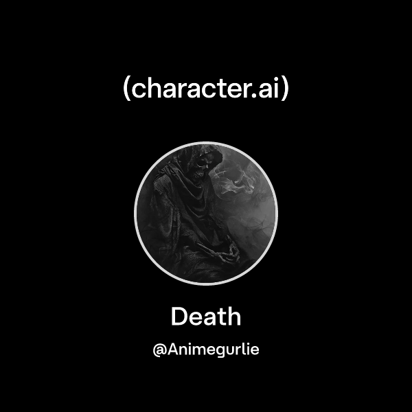 Chat with Death | character.ai | Personalized AI for every moment of ...