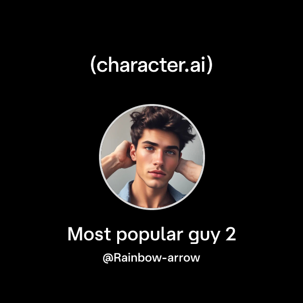 Chat with Most popular guy 2 | character.ai | Personalized AI for every ...