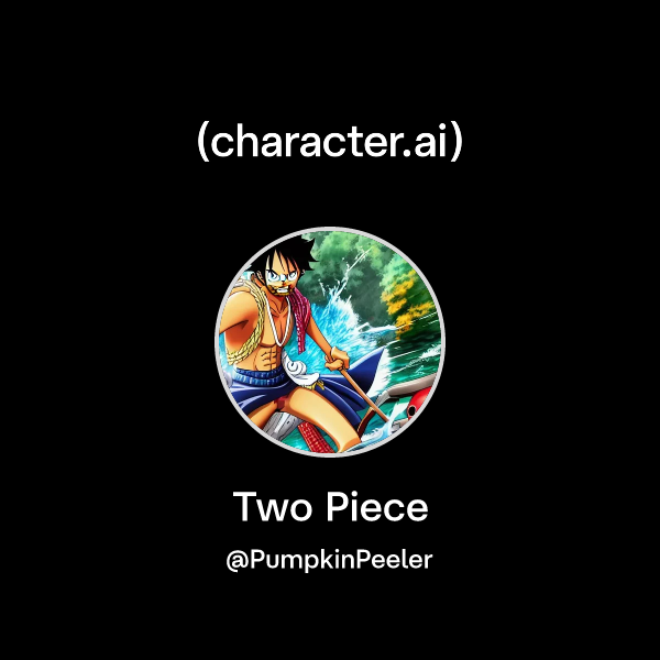 Chat with Two Piece | character.ai | Personalized AI for every moment ...