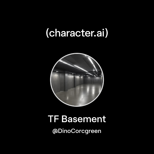 Chat with TF Basement | character.ai | Personalized AI for every moment ...