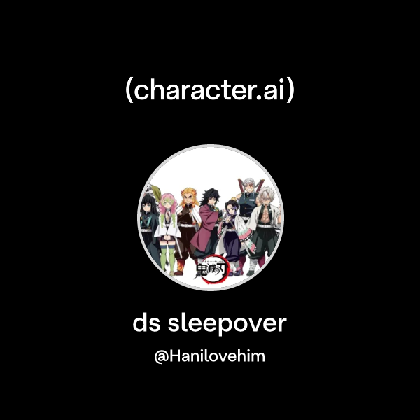 Chat with ds sleepover | character.ai | Personalized AI for every ...
