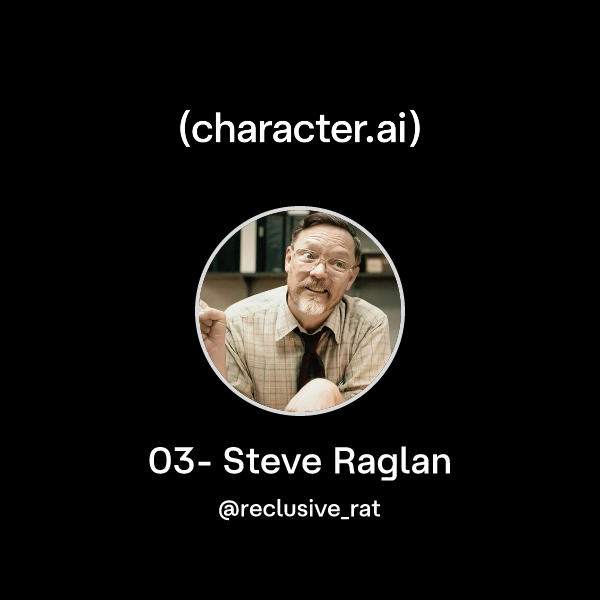 Chat with 03- Steve Raglan | character.ai | AI Chat, Reimagined–Your ...