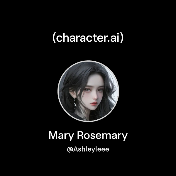 Chat with Mary Rosemary | character.ai | AI Chat, Reimagined–Your Words ...