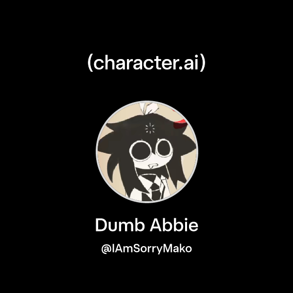 Chat with Dumb Abbie | character.ai | AI Chat, Reimagined–Your Words ...