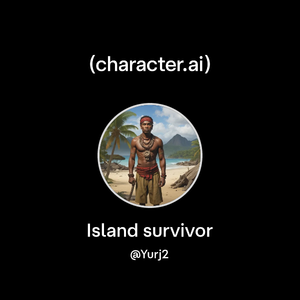 Chat with Island survivor | character.ai | Personalized AI for every moment of your day
