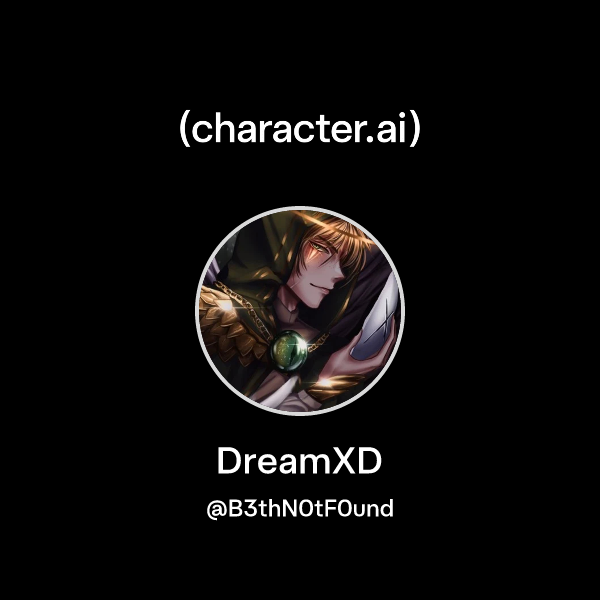 Chat with DreamXD | character.ai | AI Chat, Reimagined–Your Words. Your World.