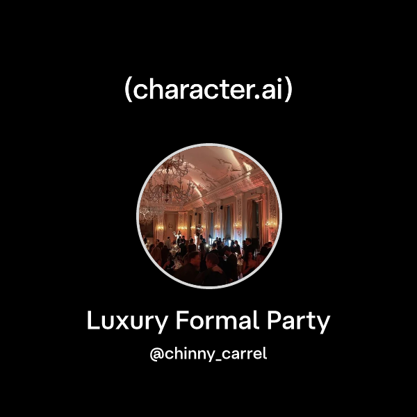 Chat with Luxury Formal Party | character.ai | AI Chat, Reimagined–Your ...