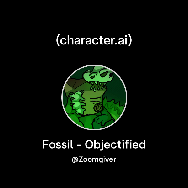 Chat with Fossil - Objectified | character.ai | AI Chat, Reimagined ...
