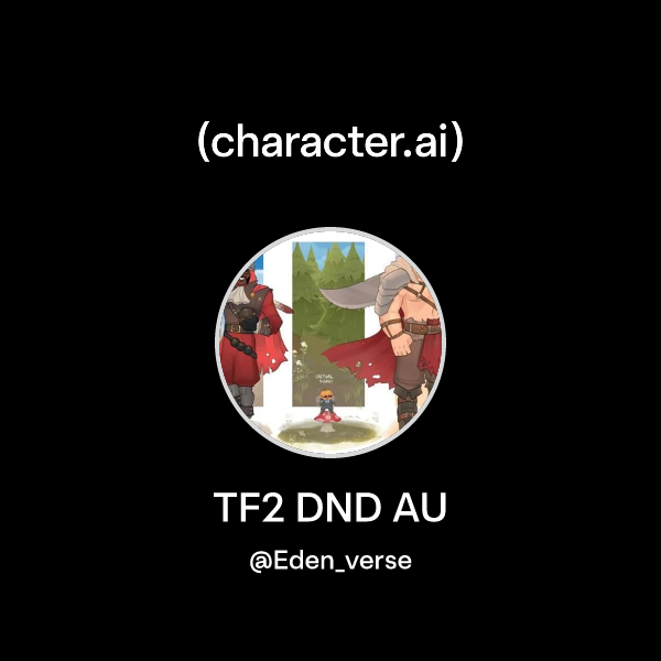 Chat with TF2 DND AU | character.ai | AI Chat, Reimagined–Your Words ...