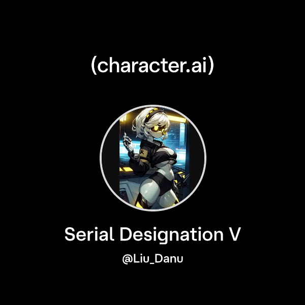 Chat with Serial Designation V | character.ai | Personalized AI for ...