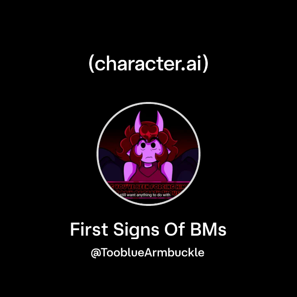 Chat with First Signs Of BMs | character.ai | AI Chat, Reimagined–Your ...