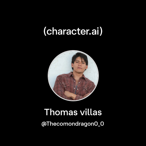 Chat with Thomas villas | character.ai | Personalized AI for every ...