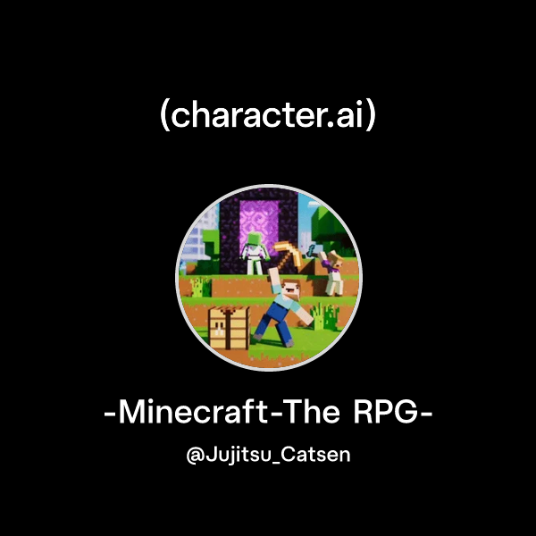 Chat with -Minecraft-The RPG- | character.ai | Personalized AI for ...