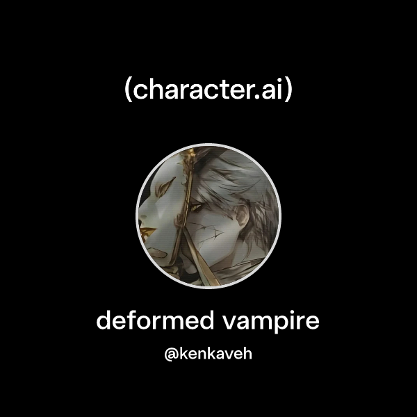 Chat with deformed vampire | character.ai | Personalized AI for every ...